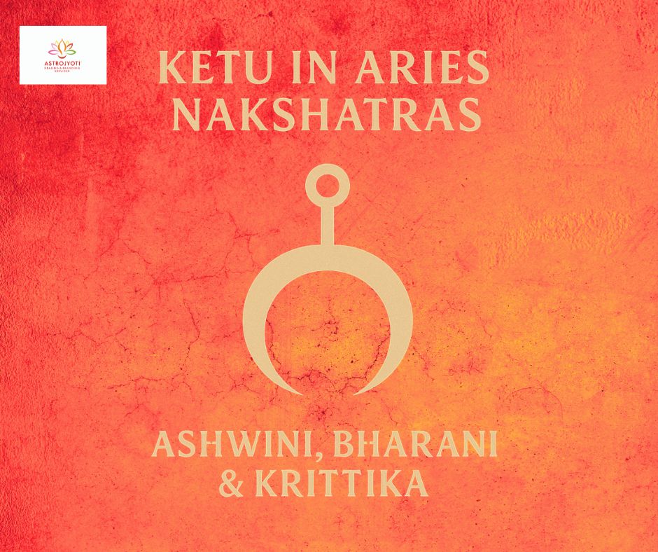 Ketu in Aries Nakshatras – Ashwini, Bharani & Krittika: Meaning, Career ...